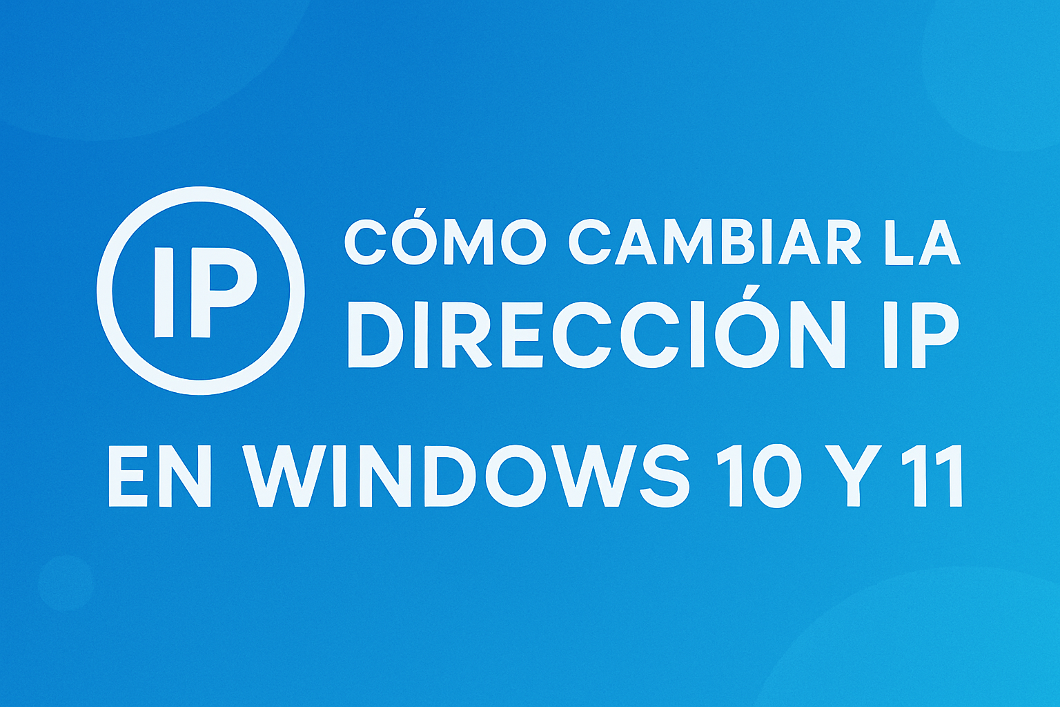 Cómo cambiar la dirección IP en Windows 10 y 11 | Argentomática